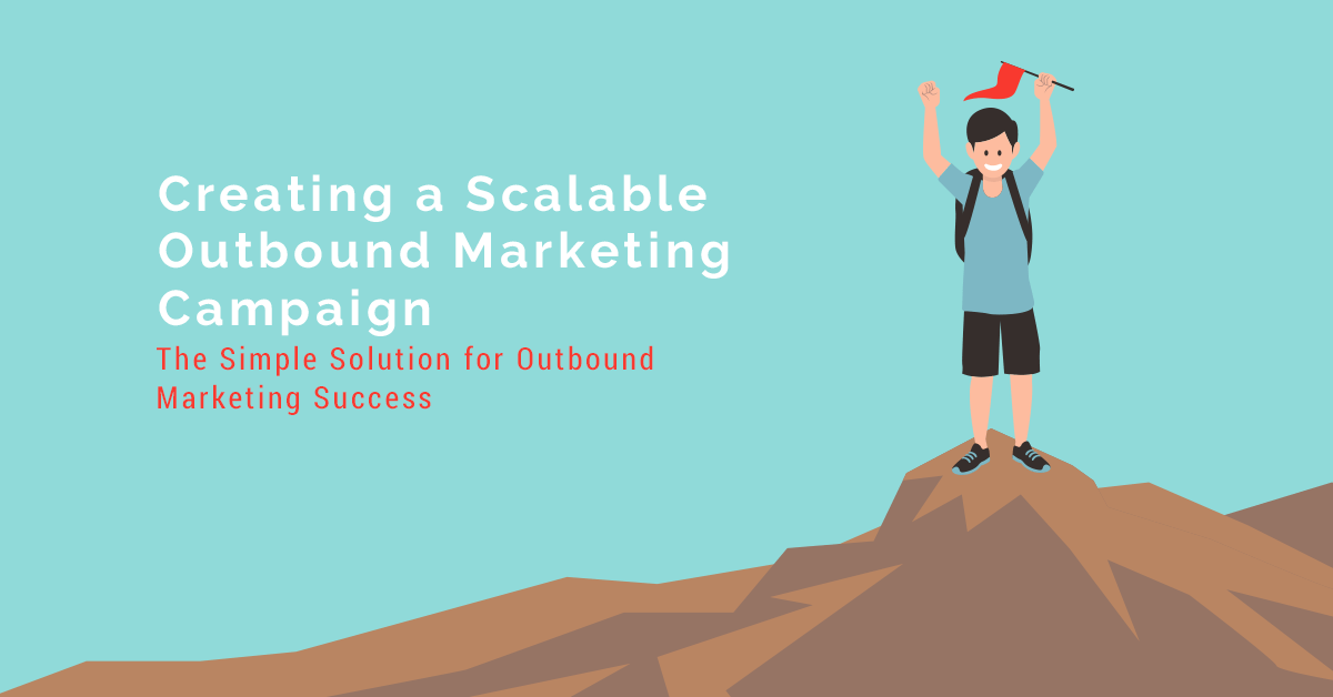 Outbound Marketing Strategy: Create a Scalable Campaign
